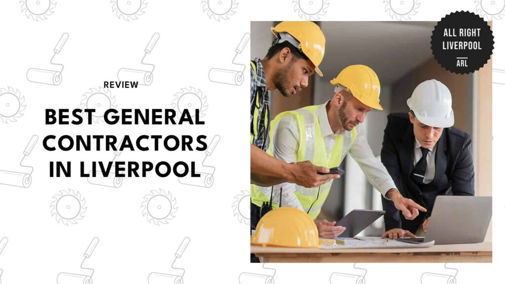 5 Liverpool general contractors for stylish revamps [2026 ]
